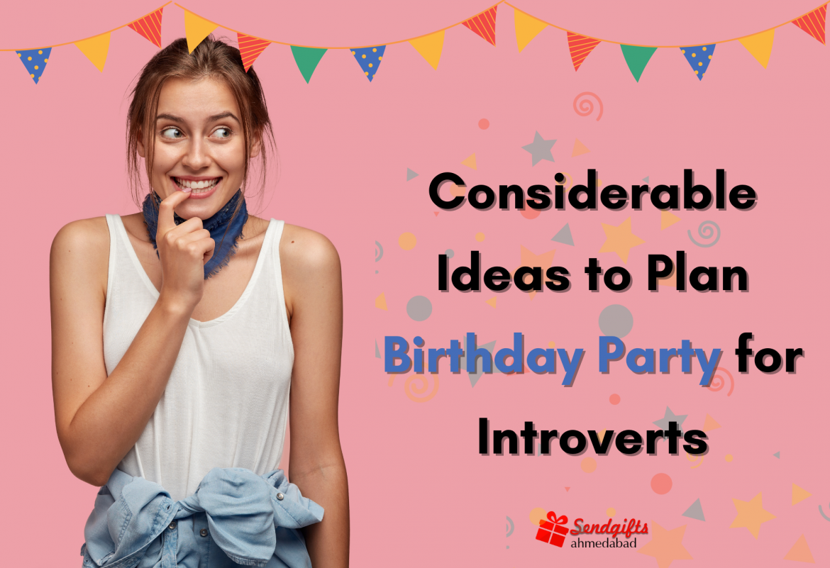 Considerable Ideas to Plan Birthday Party for Introverts - blog